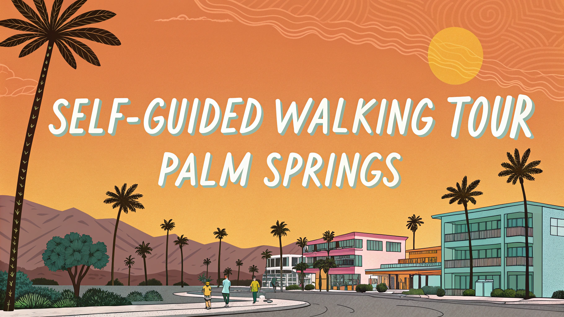 Self-Guided Walking Tour Palm Springs - SelfGuidedWalk.com